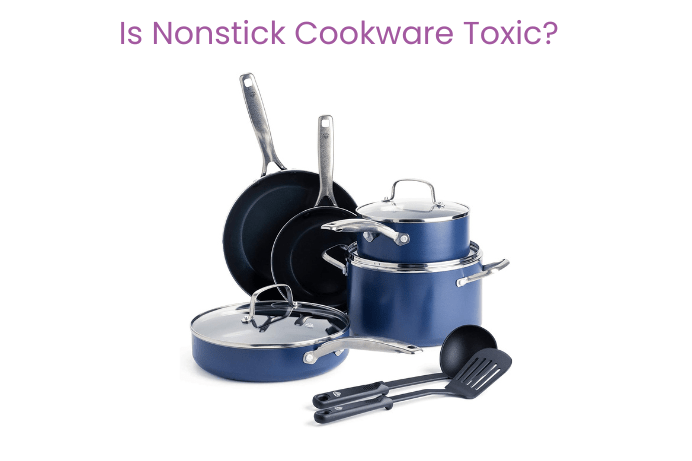 Is Nonstick Cookware Toxic? Research Unveiled in 2023